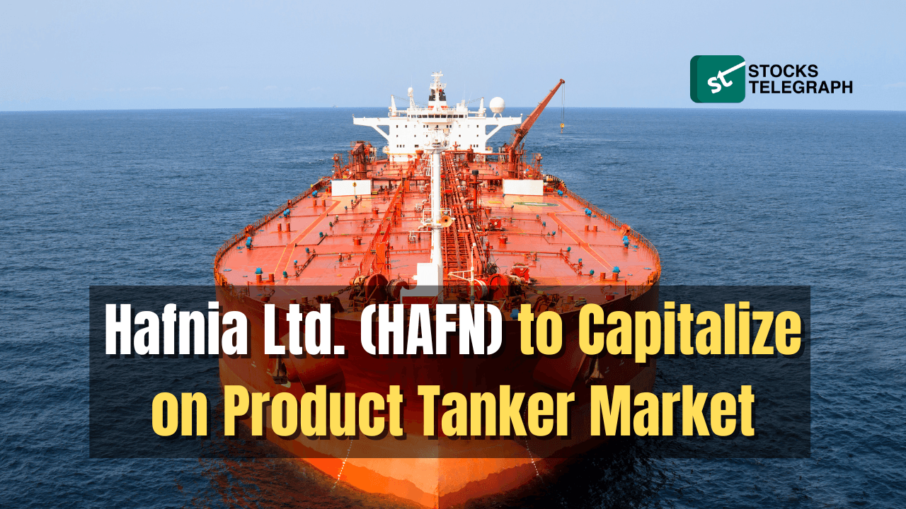 Hafnia Ltd. (HAFN) to Capitalize on Product Tanker Market